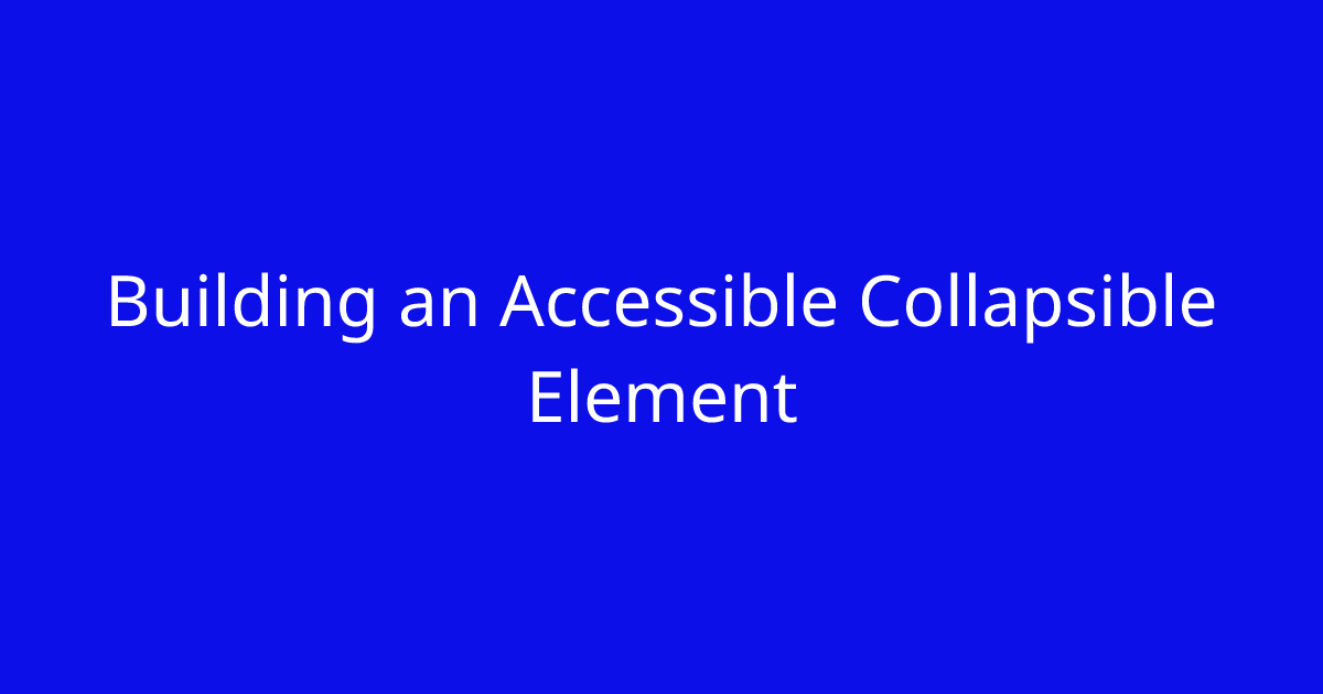 Building an Accessible Collapsible Element | Nick Lemmon, Front End Web ...